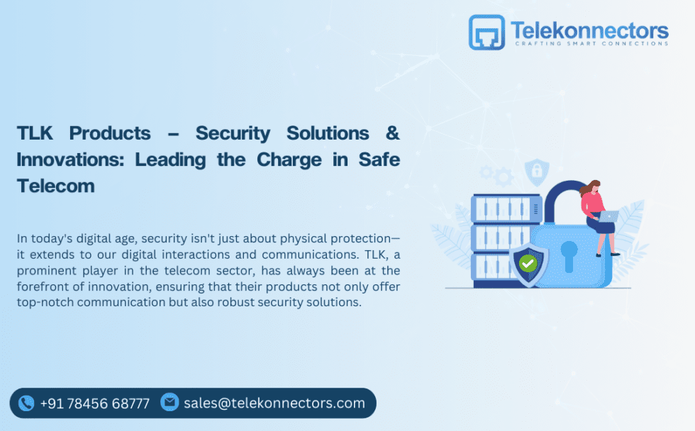 TLK Products: Leading Safe Telecom with Security Solutions