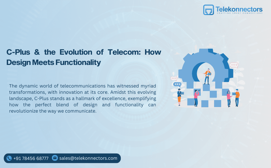C-Plus: Revolutionizing Telecom with Seamless Design, Functionality